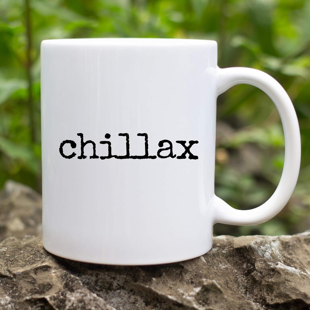 Chillax Coffee Mug, Mom Coffee Cup, Mother's Day Gift, Father's Day ...