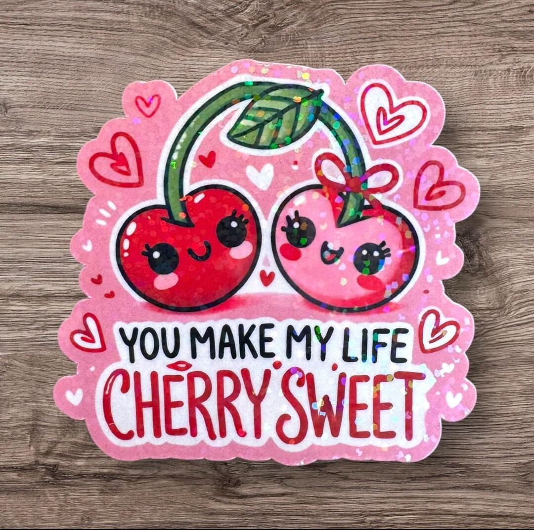 Cute Cherry Sticker You Make My Life Cherry Sweet, Sparkly Holographic ...