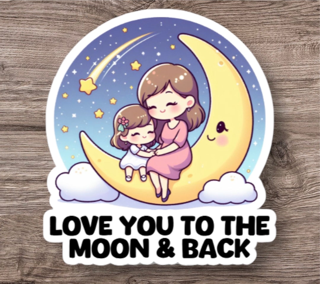 Love You to the Moon and Back Vinyl Holographic Mother's Day Sticker ...