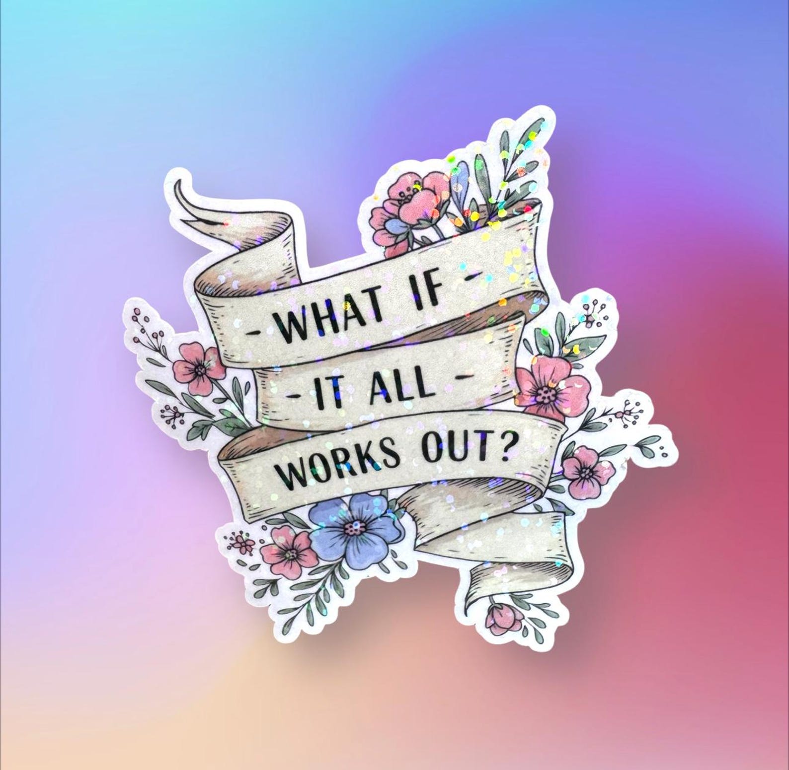 What If It All Works Out Sticker, Motivational Stickers, Positive Quote ...
