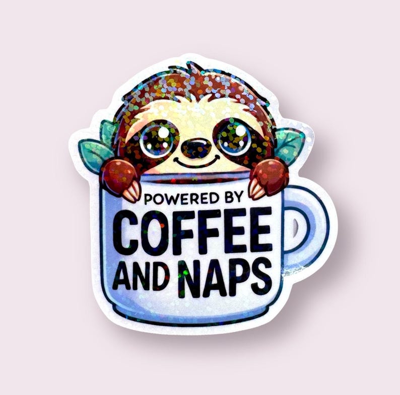 Holographic Sloth Coffee Sticker, Powered by Coffee and Naps, Cute ...
