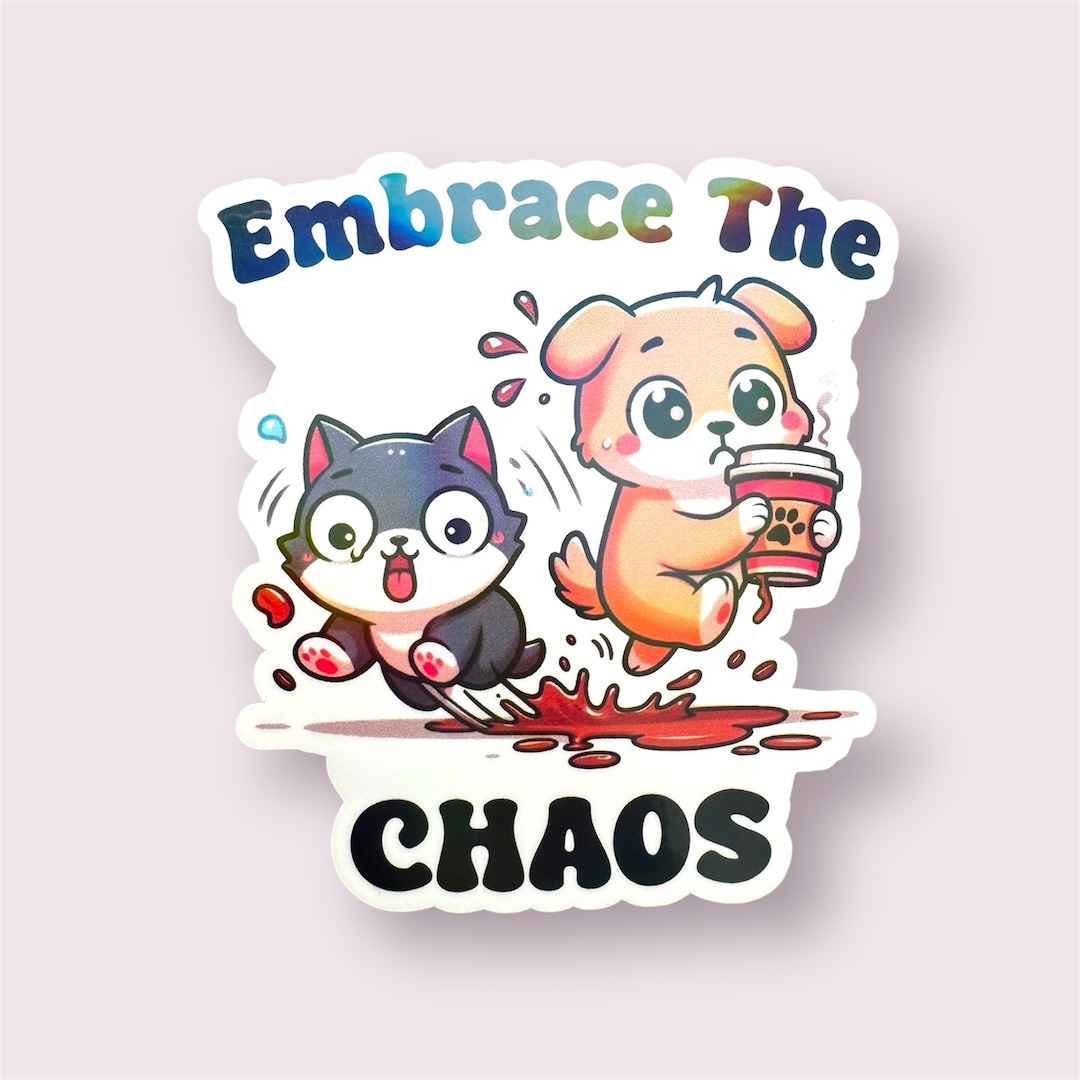 Embrace the Chaos Funny Sticker, Hilarious Dog & Cat Having a Bad Day ...