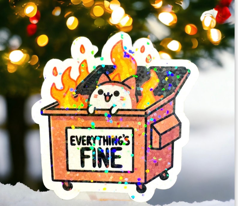 Embrace the Chaos: Everything's Fine Dumpster Fire Sticker Funny Meme ...