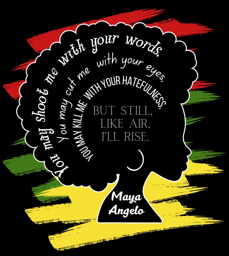 Juneteenth Png, Maya Angelou Png, Still I Rise Png, Bundle of 5 Png ...