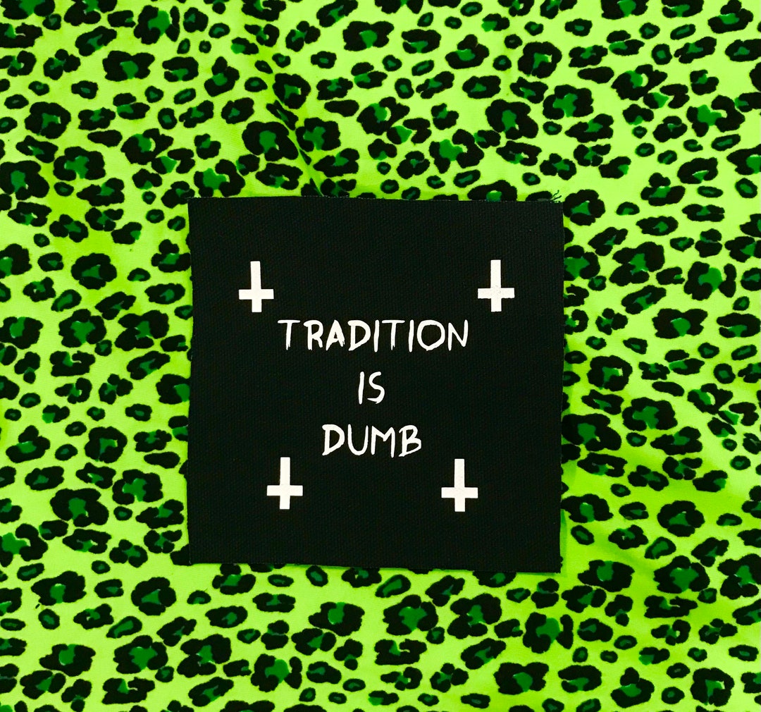 Tradition is Dumb Patch - Etsy