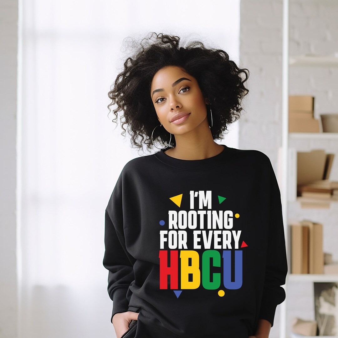 I'm Rooting for Every HBCU Sweatshirt, African American College Student ...