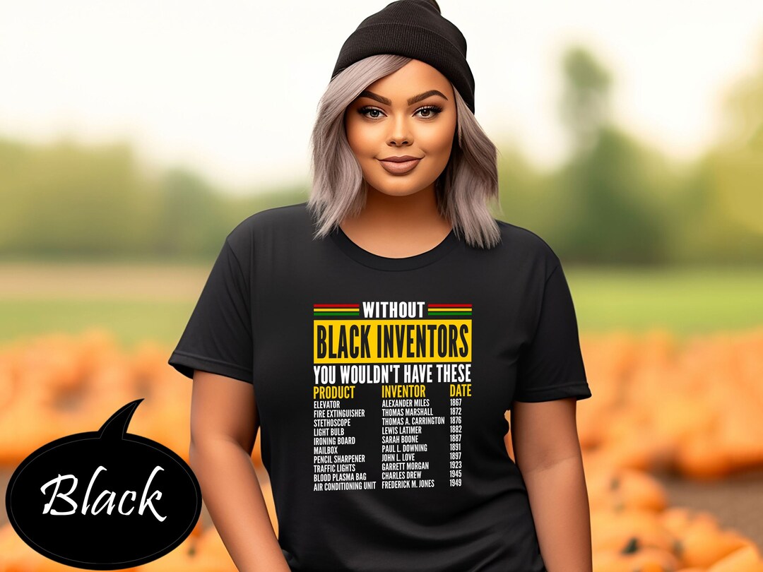 Without Black Inventors You Wouldn't Have These Shirt, Black Lives ...