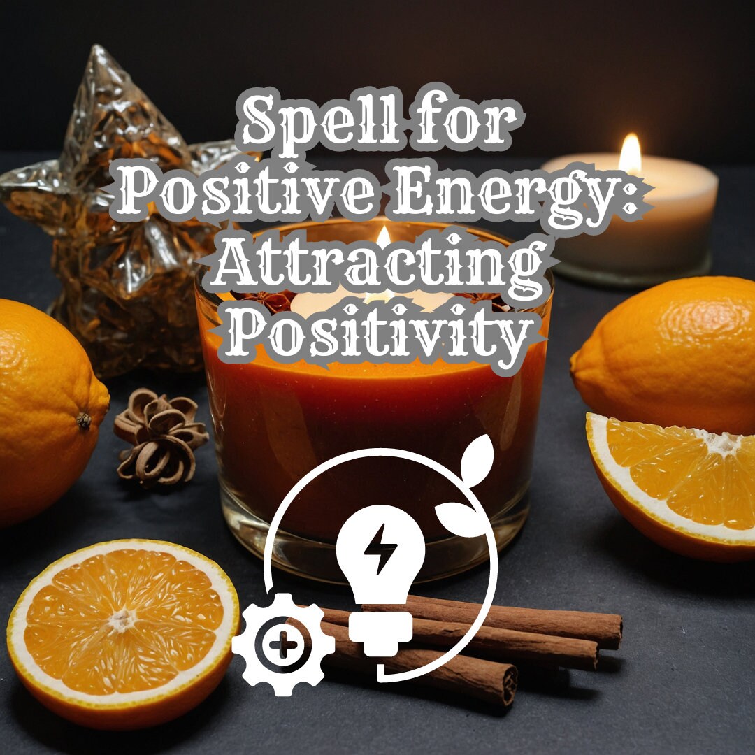 Spell for Positive Energy: Attracting Positivity | Energy Cleansing ...