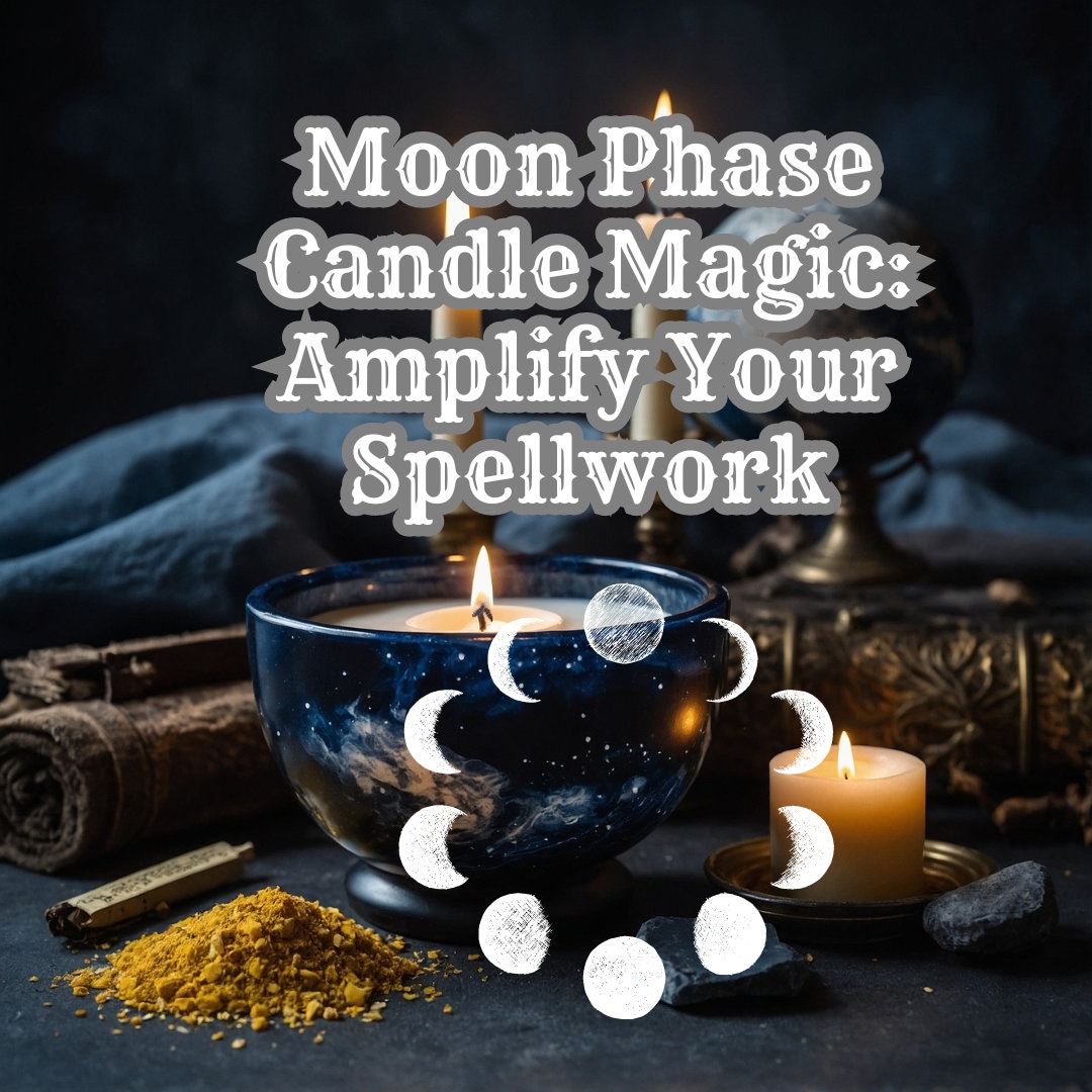 Moon Phase Candle Magic: Amplify Your Spell Work | Lunar Rituals ...