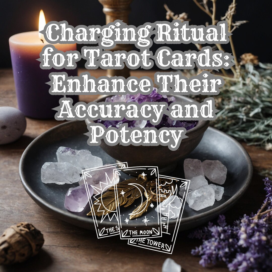Charging Ritual for Tarot Cards: Enhance Accuracy & Potency | Tarot ...