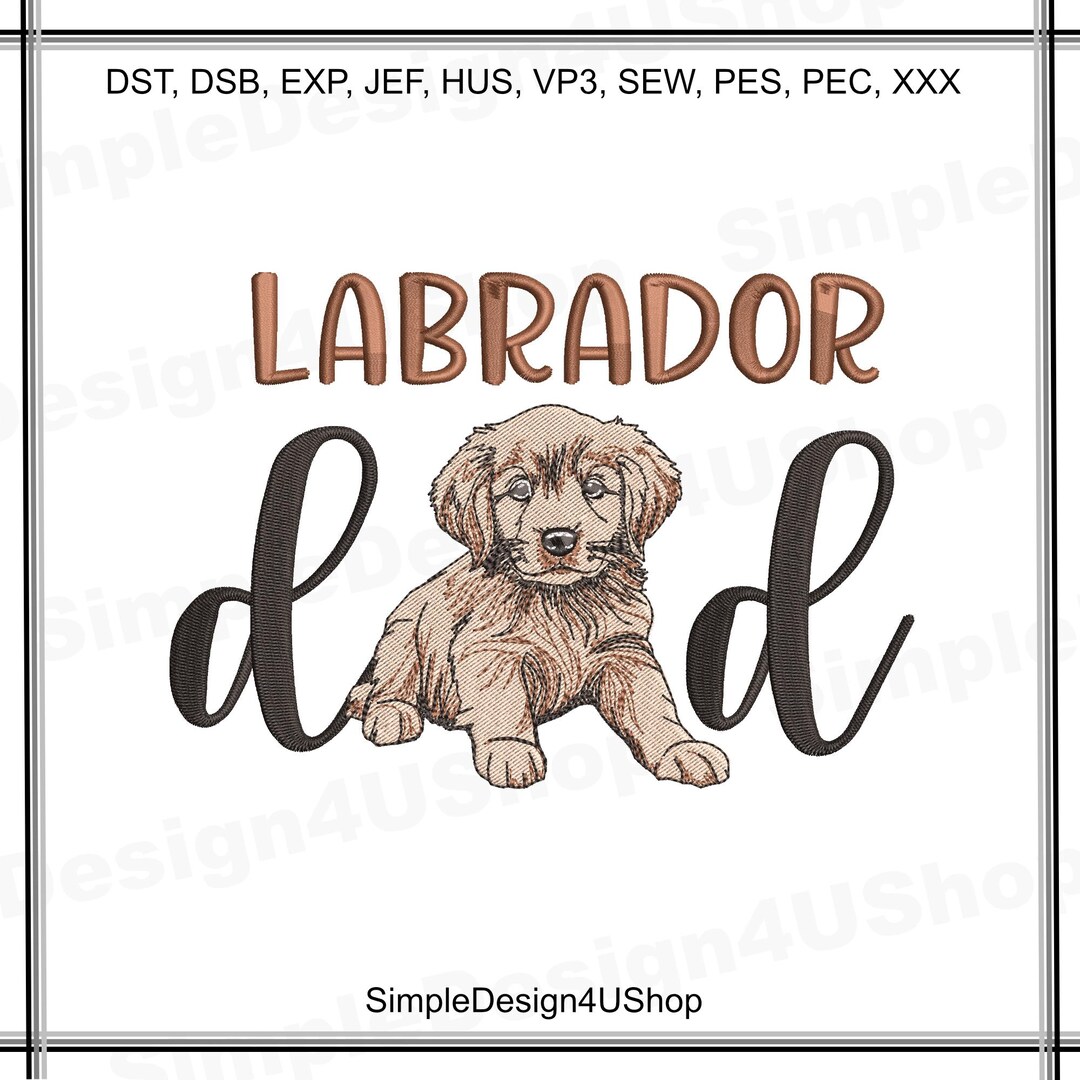 Labrador Dad Machine Embroidery Design I Love Labrador Embroidery Dog ...