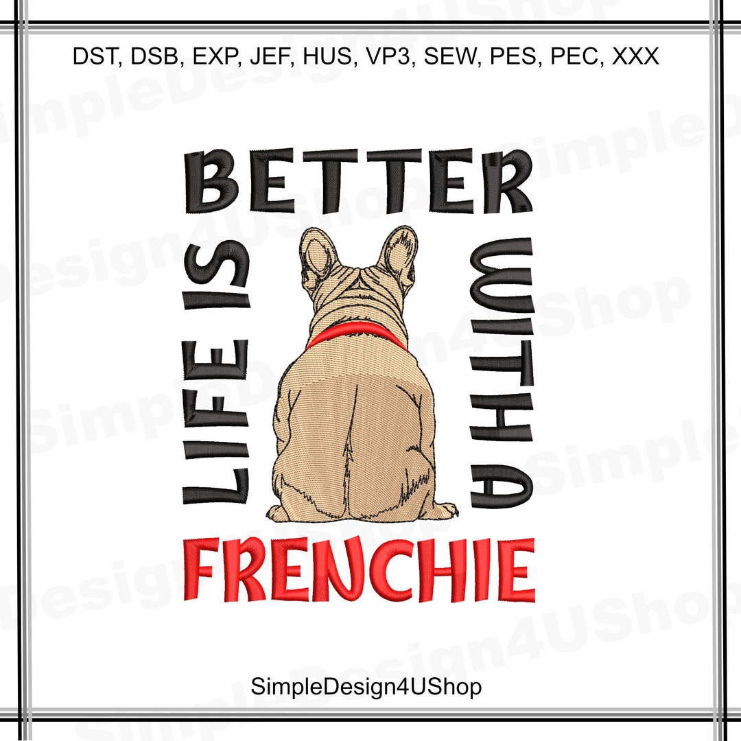 I Love Frenchies Dog Embroidery Design Live is Better With a Frenchie ...