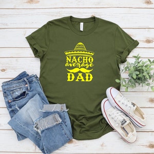 Nacho Average Dad Shirt, Gift for Dad, Fathers Day Gift, Fathers Day ...