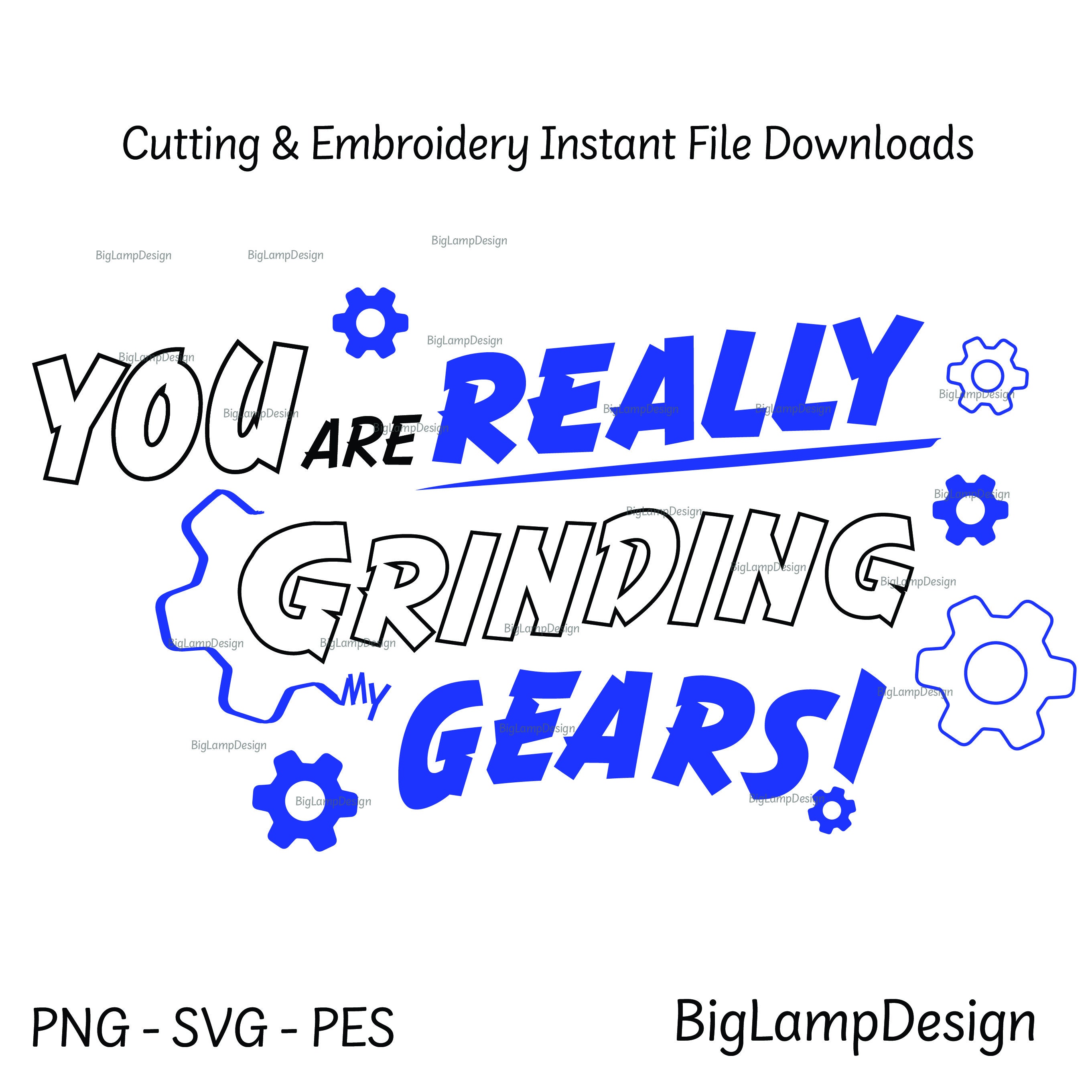 You Are Really Grinding My Gears SVG PNG PES Embroidery Files Bundle ...