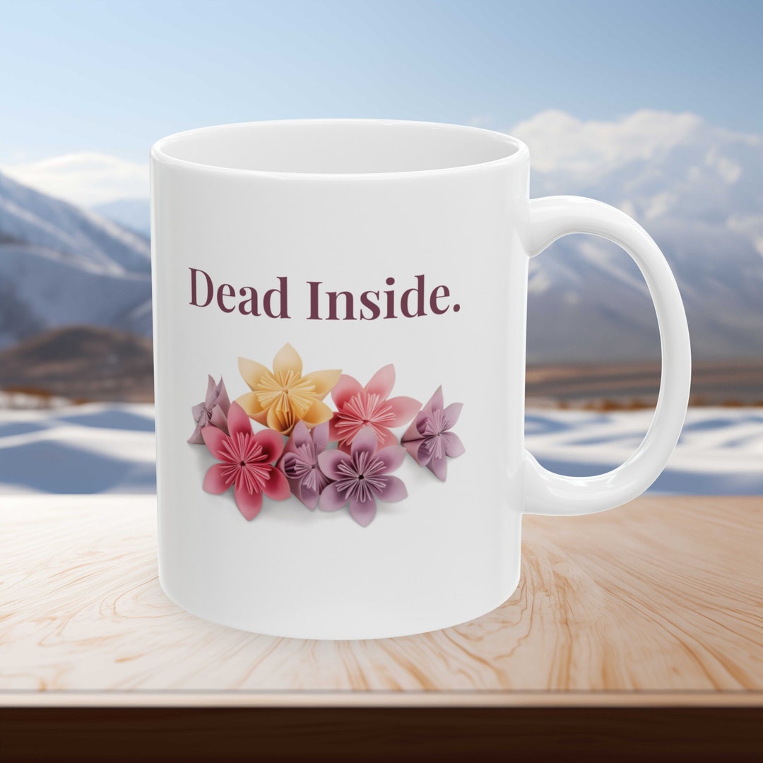 Funny Coffee Mug Gift Dead Inside Quote Sarcastic Coffee Cup - Etsy