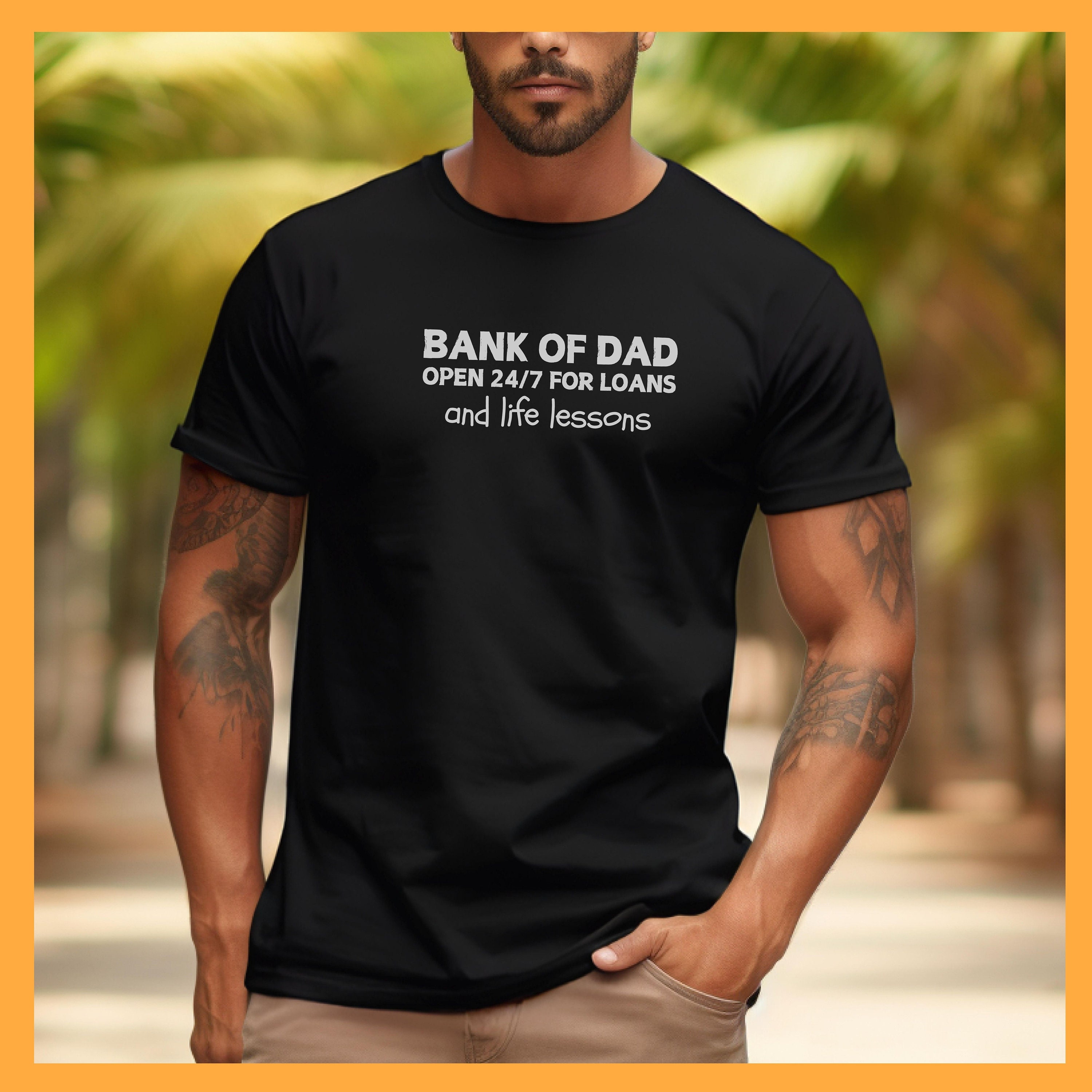 Bank of Dad Funny Tshirt Father's Day Gift Unique Fathers Day ...