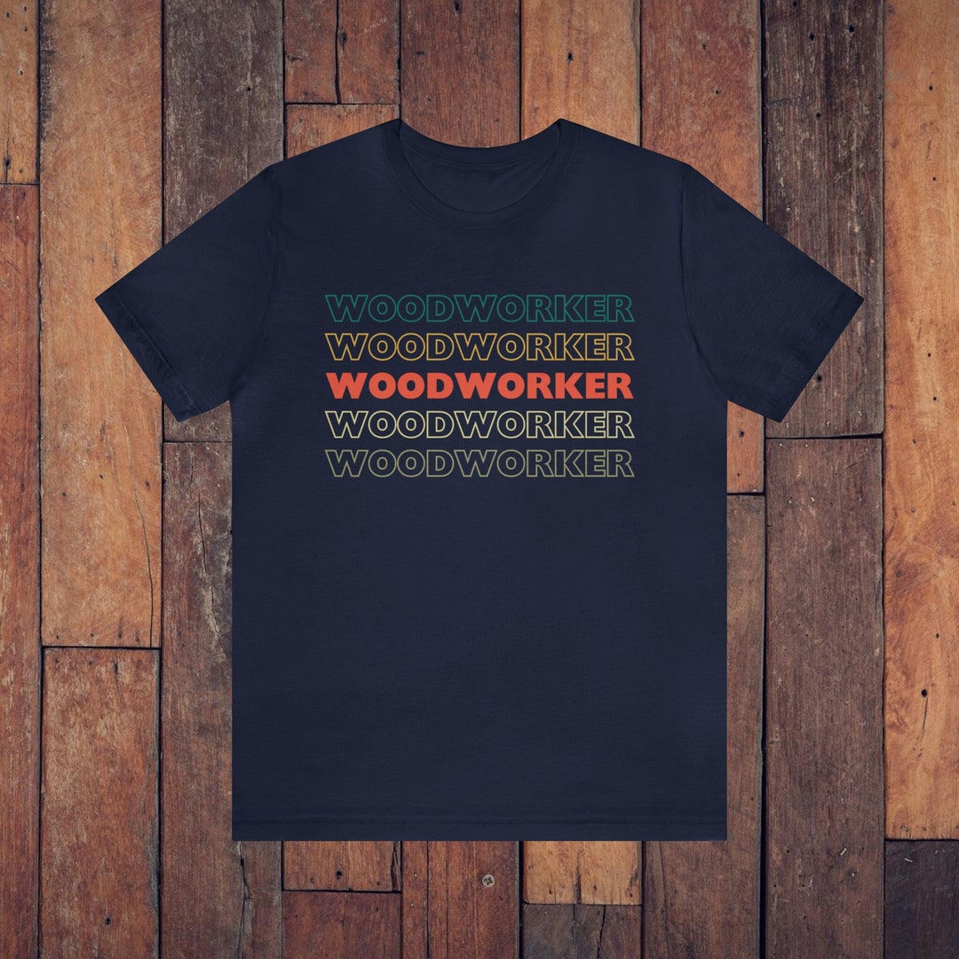 Woodworker T-shirt Woodworking T-shirt Carpentry T-shirt - Etsy
