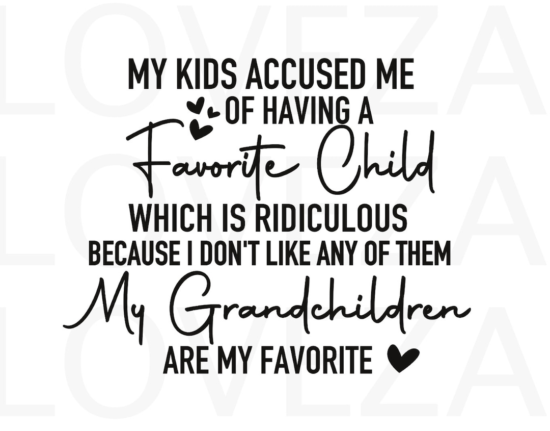 My Kids Accused Me of Having A Favorite Child PNG, Grandma Gift, Funny ...