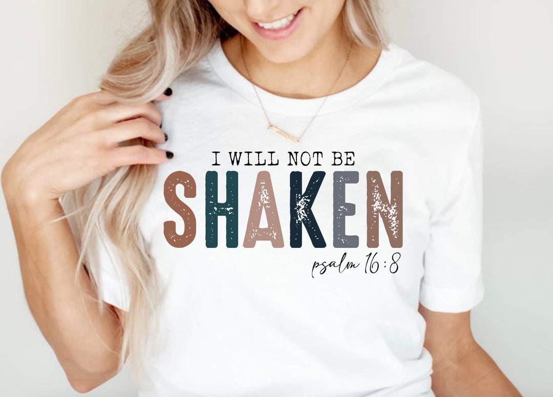 I Will Not Be Shaken PNG Christian Sublimation Design Bible Verse Shirt ...