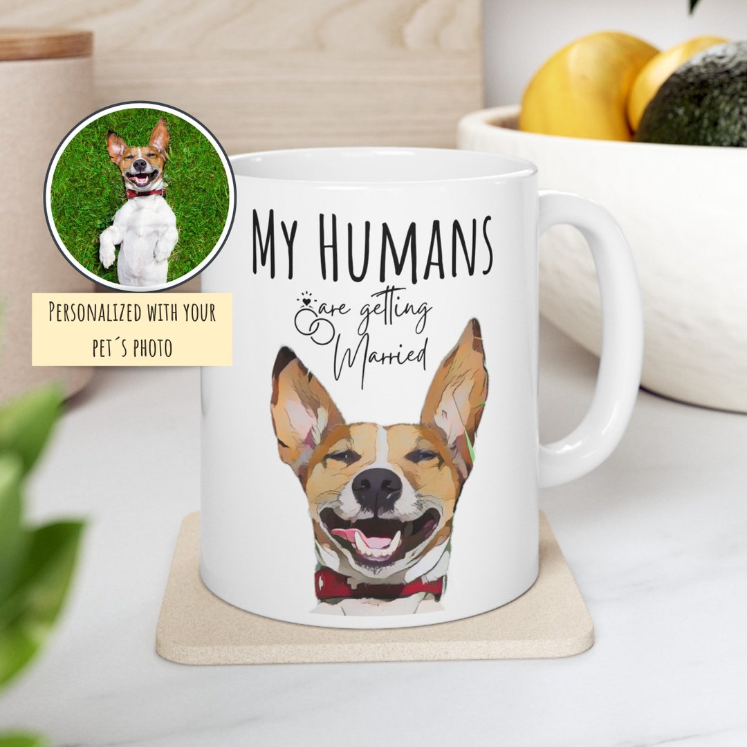 My Humans Are Getting Married Mug, Custom Dog Engagement Cup ...