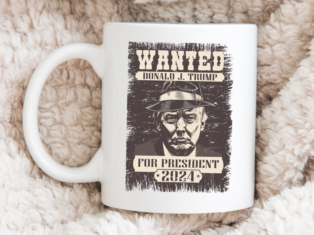 Donald Trump Wanted Mug, Trump Mug, Wanted for President Mug, Election ...