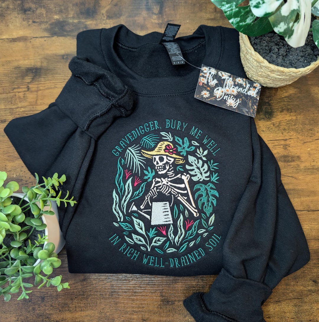 Gravedigger Bury Me Well in Rich Well Drained Soil Embroidered ...