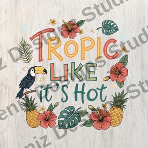 Tropic Like It's Hot Png, Sublimation Design, Tropical Shirt Design ...