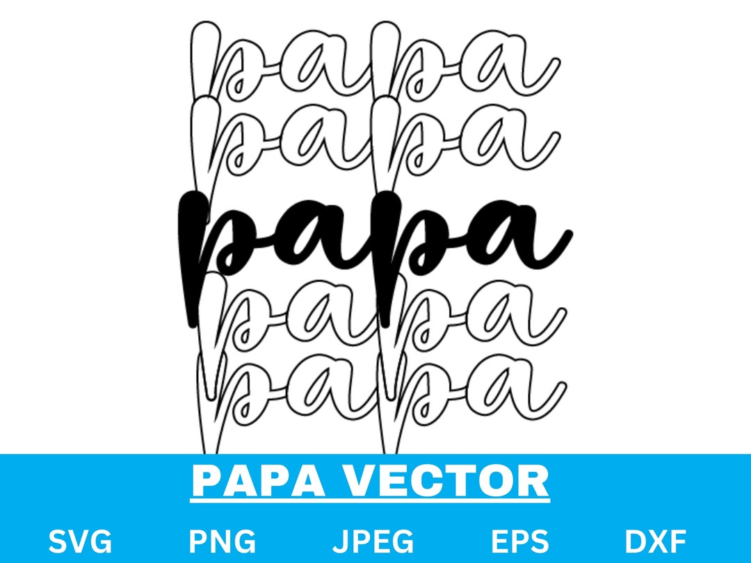 Papa SVG Papa Shirt Design Svg Papa Clip Art Svg Papa Gift Svg Father's ...