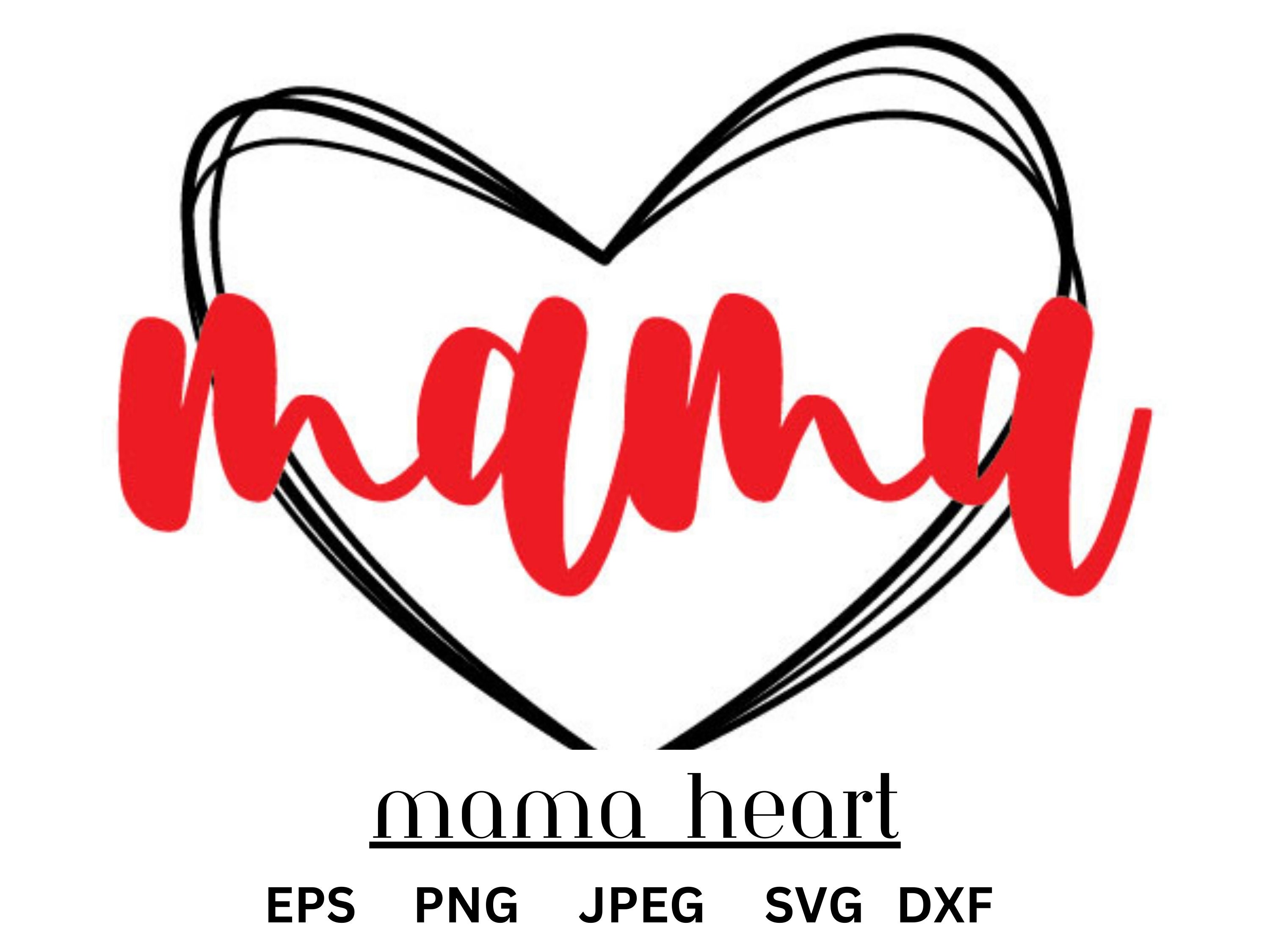 Mama Heart Svg, Mom Svg, Mommy Svg, Mother's Day Svg, Png Jpg Eps Dxf ...