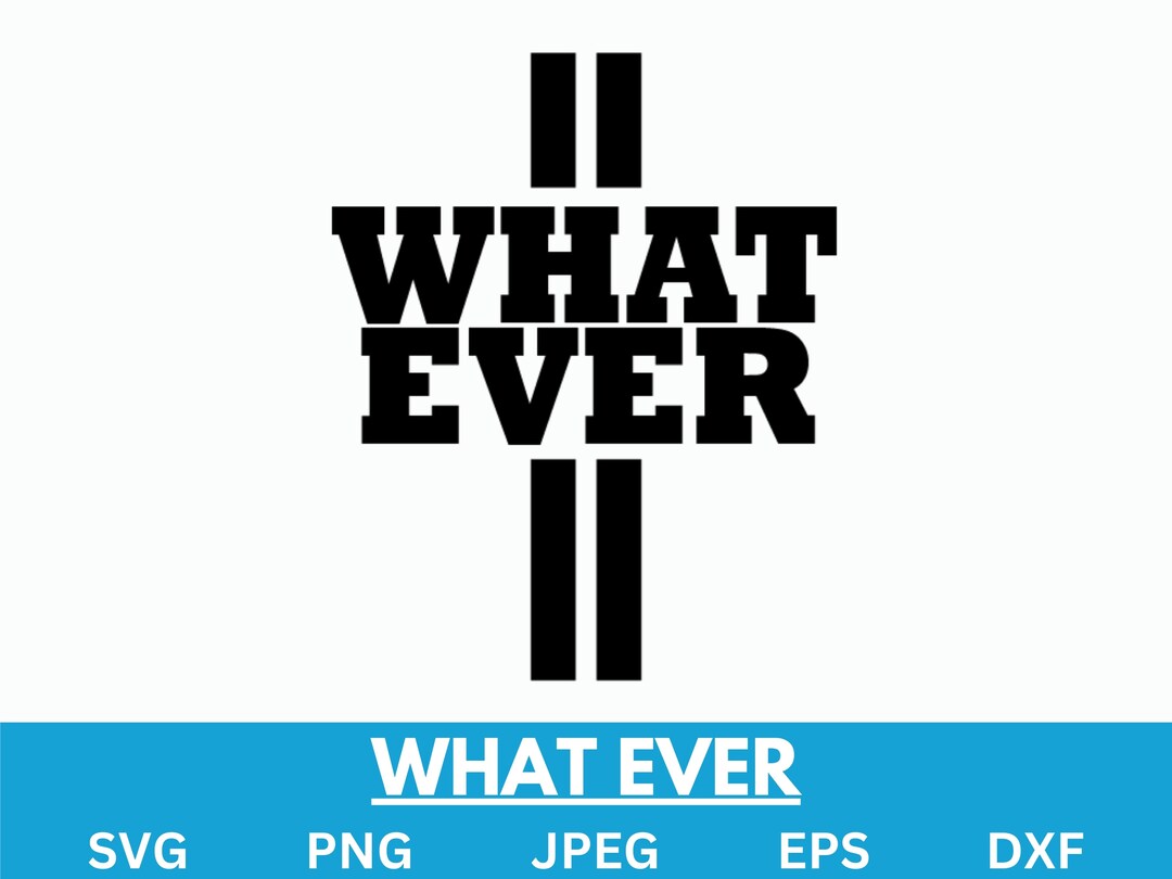 Whatever SVG Whatever Word Art SVG Whatever Quote Shirt SVG Whatever ...