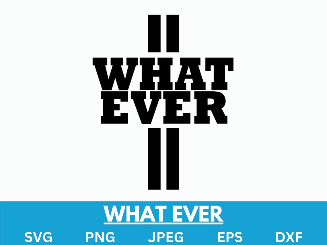 Whatever SVG Whatever Word Art SVG Whatever Quote Shirt SVG Whatever ...