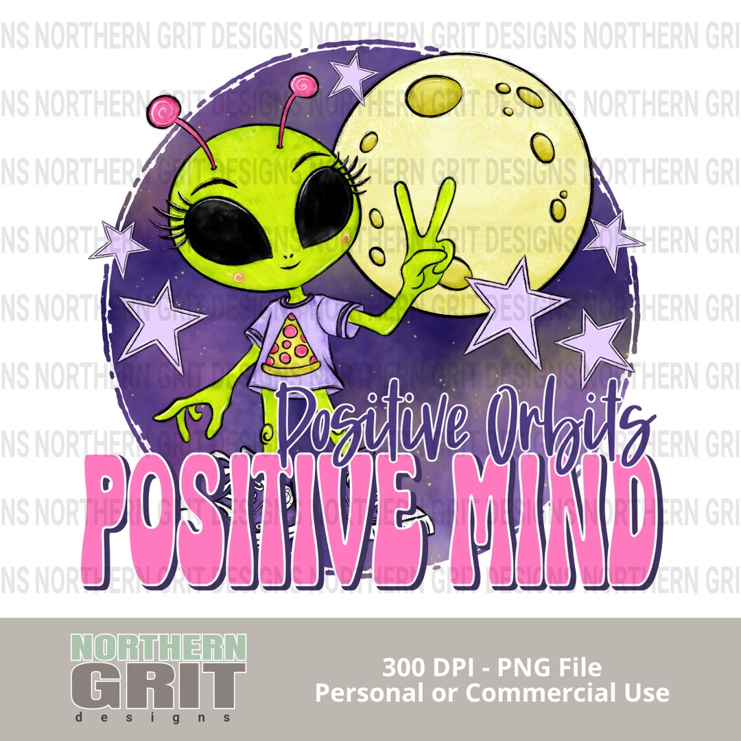 Positive Orbits Positive Mind Png, Outer Space Alien, Positive Vibes ...