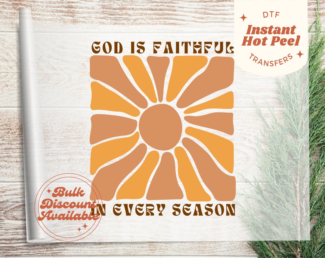 Ready to Press DTF Transfers God is Faithful in Every Season Iron on ...