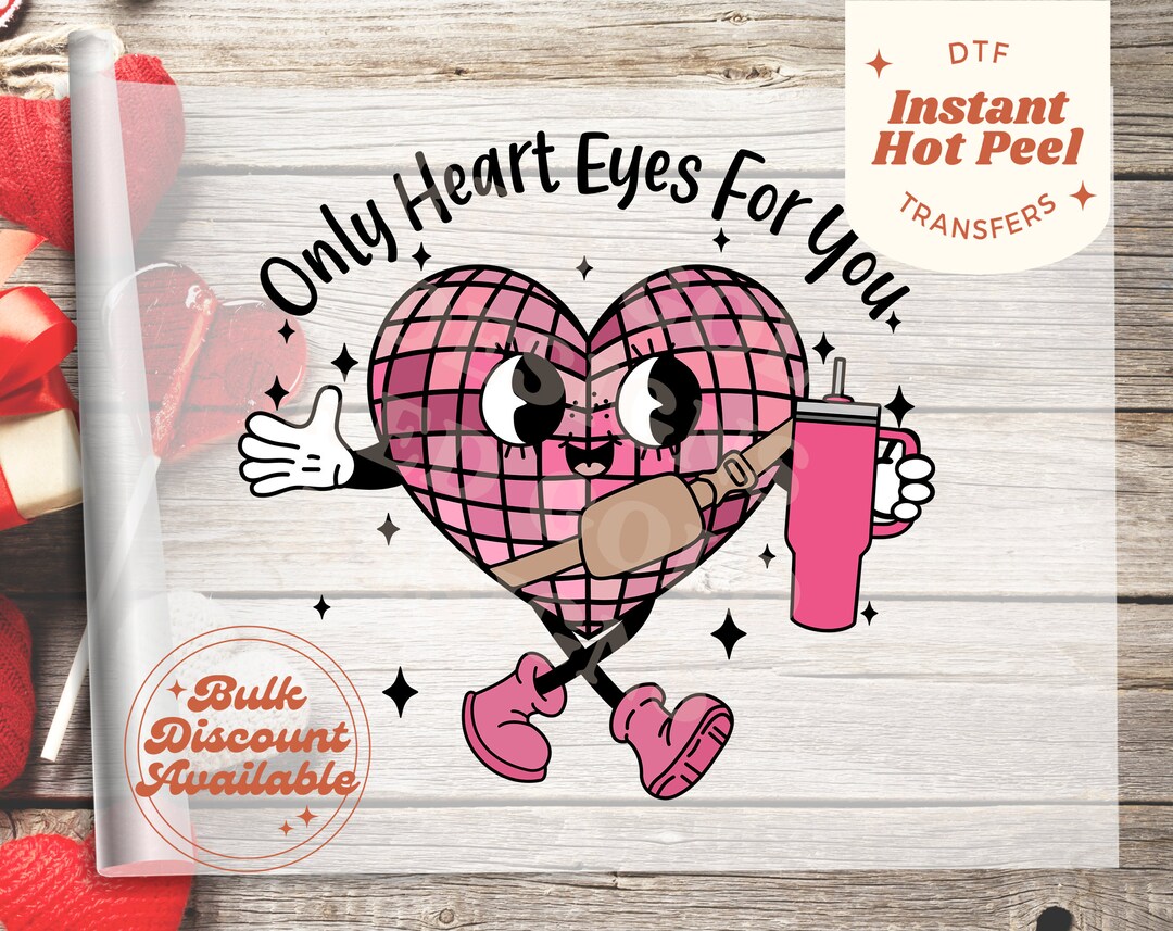Ready to Press DTF Transfers Only Heart Eyes for You Iron on Transfers ...