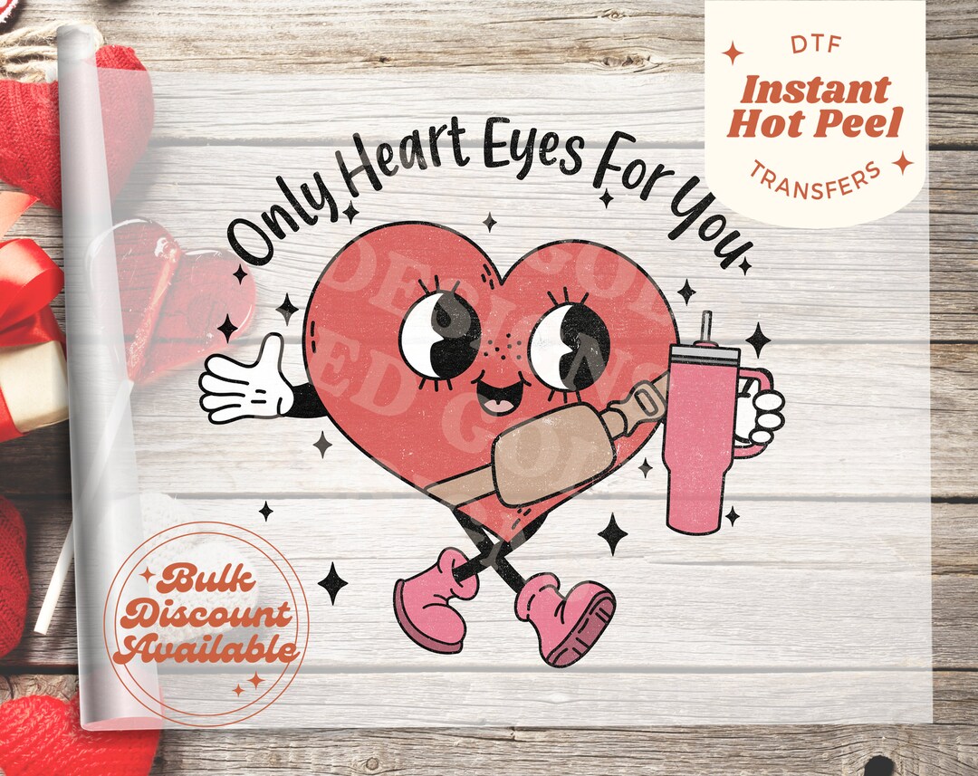 Ready to Press DTF Transfers Only Heart Eyes for You Iron on Transfers ...