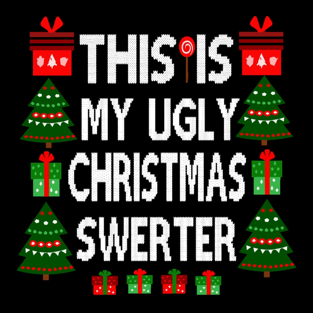 This is My Ugly Christmas Sweater PNG - Etsy