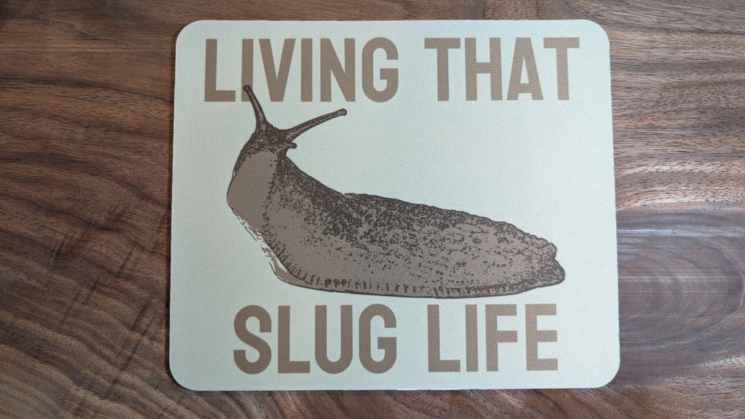 Quirky Mousepad - 'living That Slug Life' - Fun and Unique Desk ...