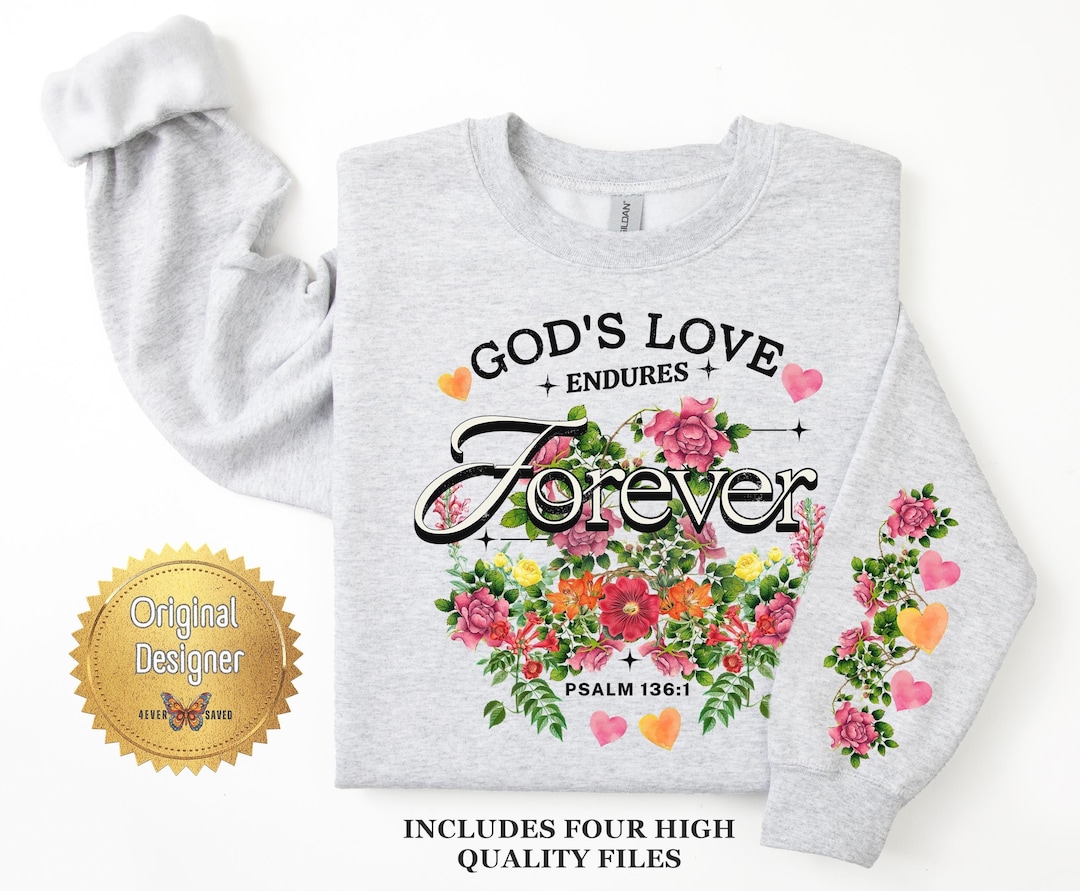 God's Love Endures Forever Psalm 136:1 | Floral Christian Sublimation ...