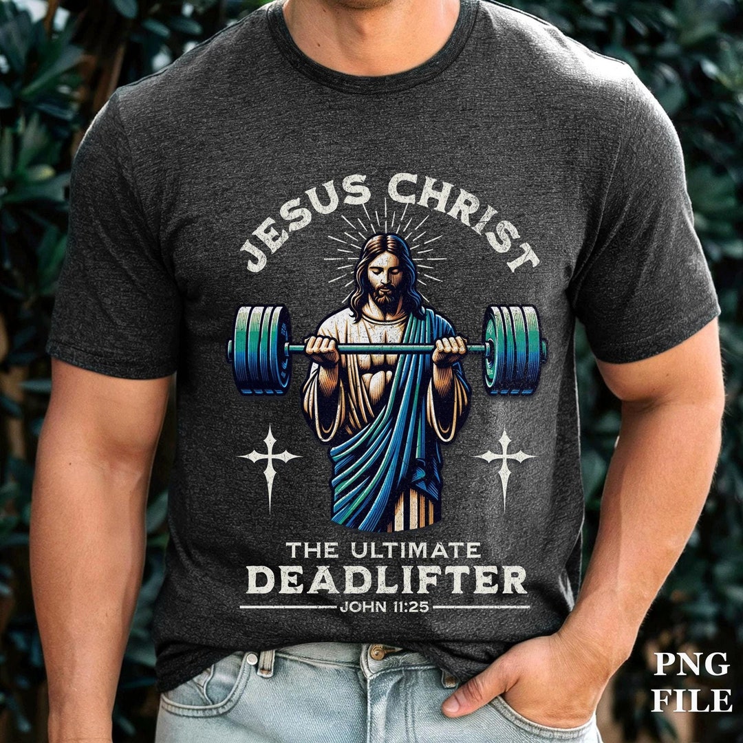 Jesus the Ultimate Deadlifter PNG, Muscle Christian Shirt PNG, Jesus ...