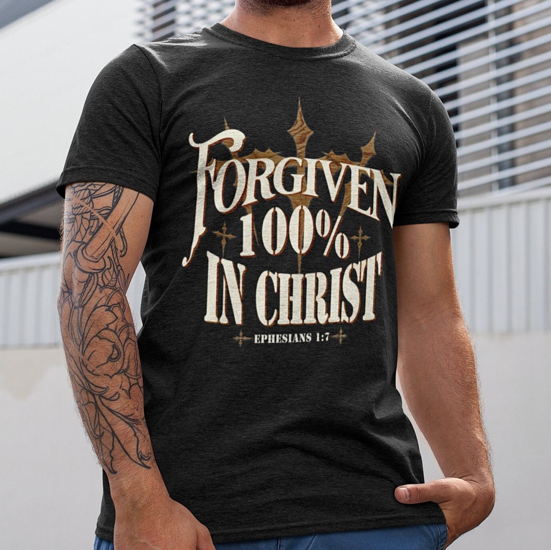 Forgiven 100% in Christ Christian T Shirt for Men Faith Shirt Gift for ...