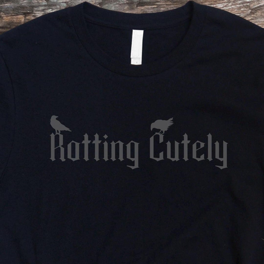 Rotting Cutely - Dark Humor Goth T-shirt, Grey Text on Black Top, Goth ...