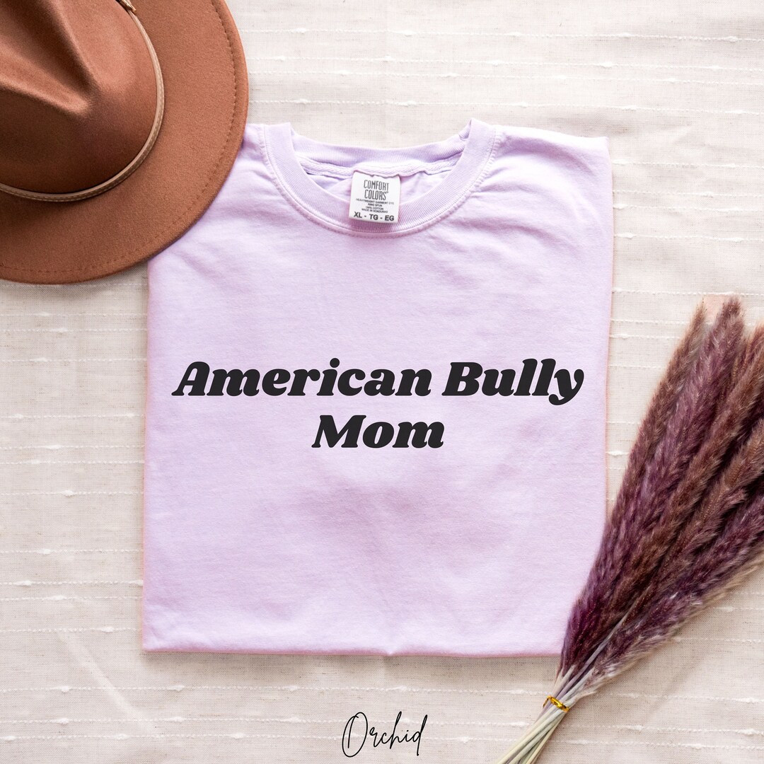 American Bully Mom Shirt, American Bully Mom Gift, Comfort Colors Tee ...
