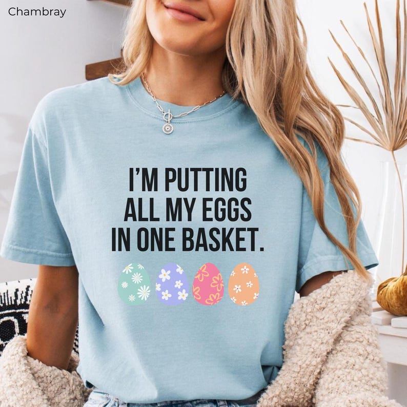 I'm Putting All My Eggs in One Basket Shirt, Cute Pastel Easter Eggs ...