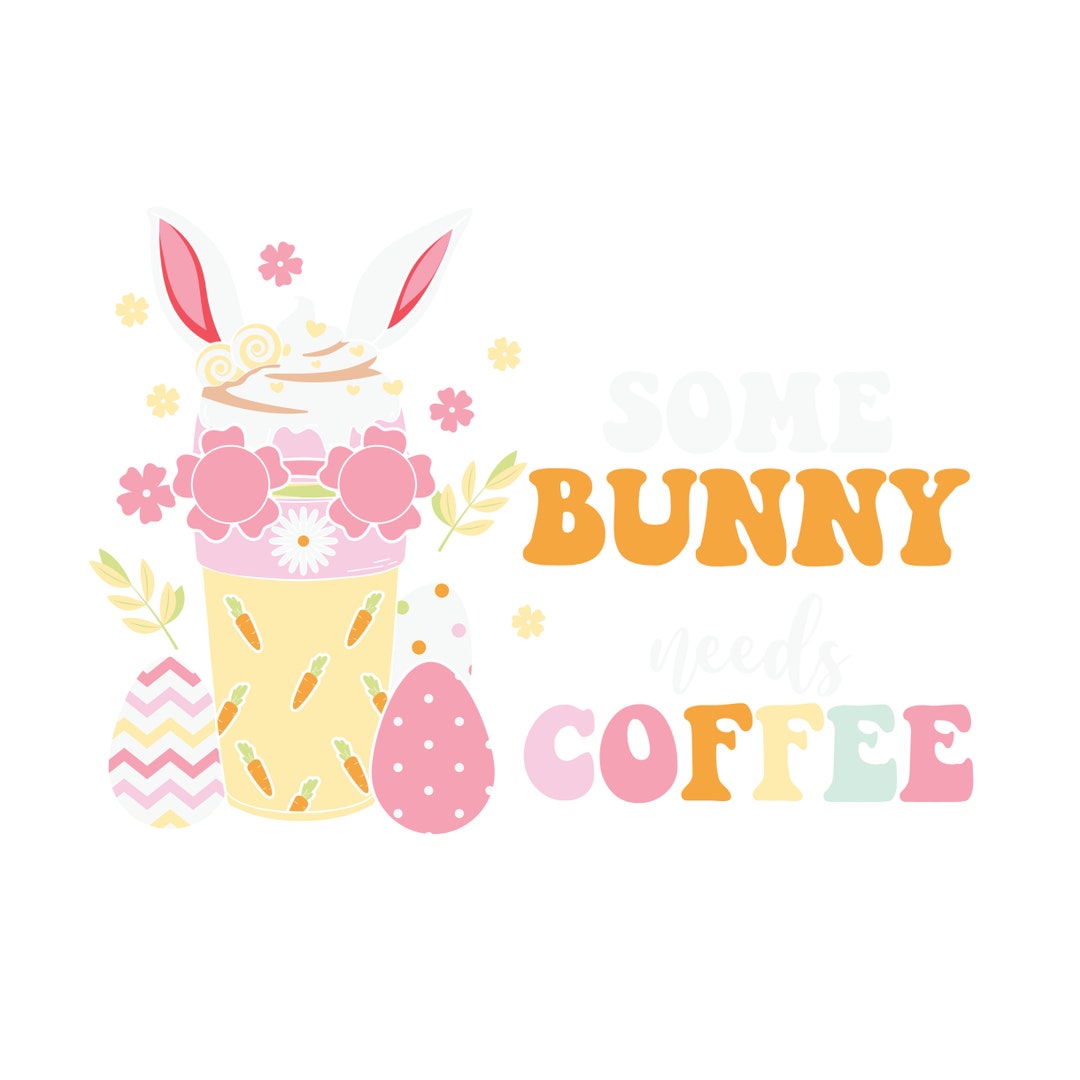 Some Bunny Needs Coffee | Easter Bunny Graphic Art | Instant Digital ...