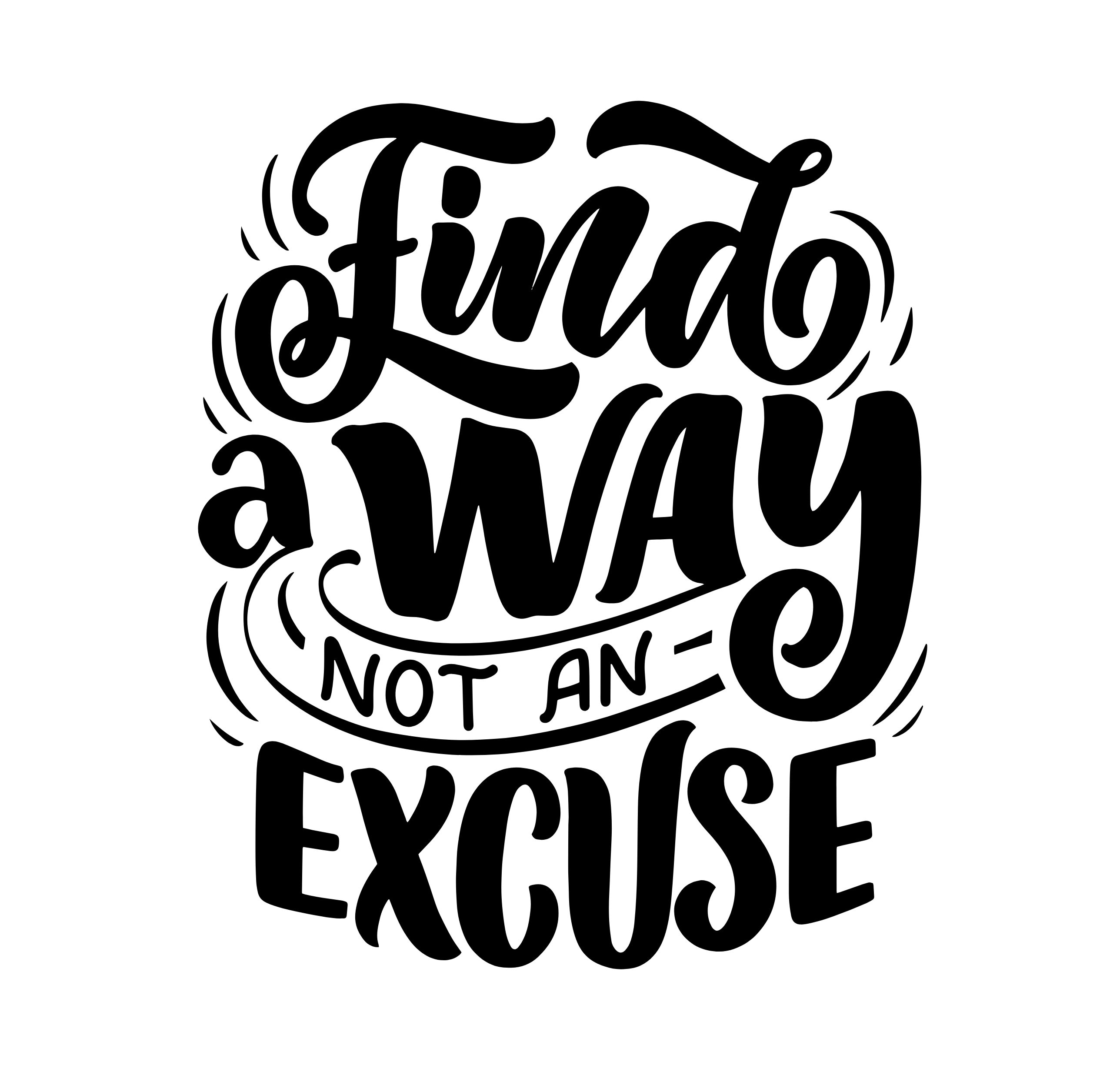 Find a Way, Not an Excuse | Motivational Sayings | Black and White ...