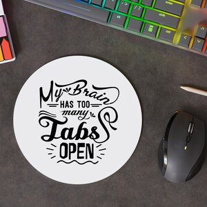 My Brain Has Too Many Tabs Open | Funny Sayings | Black and White ...