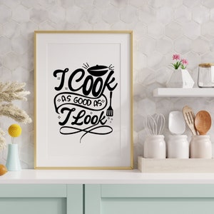 I Cook as Good as I Look | Funny Sayings | Black and White Instant ...