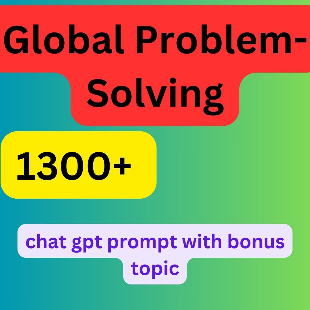 1300 Chat GPT Prompts on Global Problem-solving Includes ...