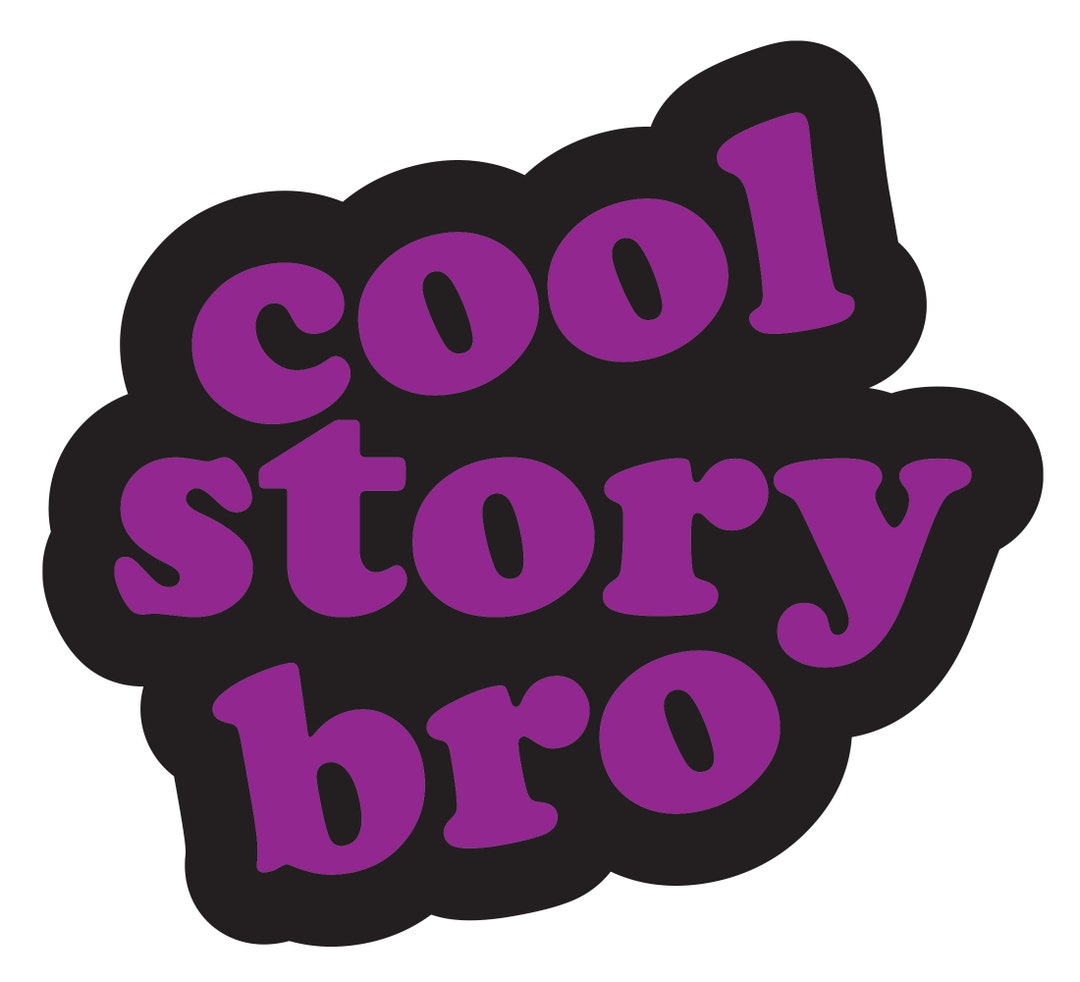 Cool Story Bro Sticker/decal - Etsy