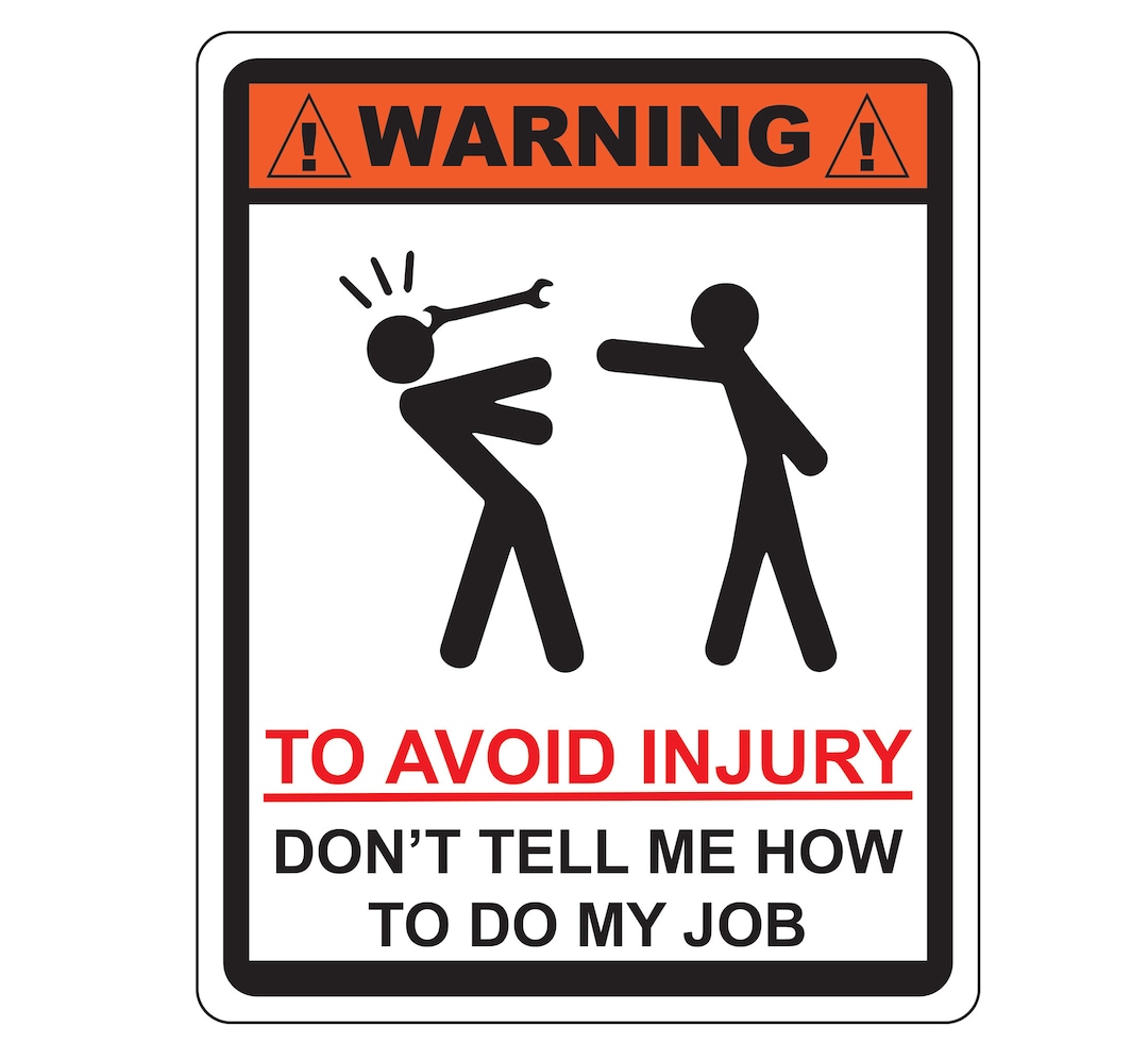 WARNING Don't Tell Me How to Do My Job Sign - Etsy